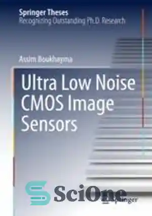 دانلود کتاب Ultra Low Noise CMOS Image Sensors – سنسورهای تصویر بسیار کم نویز CMOS – سای وان ...