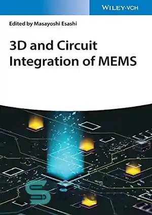 دانلود کتاب 3D and Circuit Integration of MEMS – ادغام سه بعدی و مدار MEMS – سای وان | SciOne