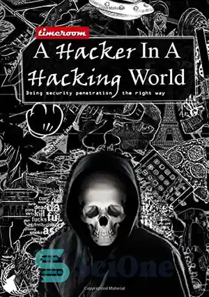 دانلود کتاب A Hacker In A Hacker World: Doing security penetration, the ...