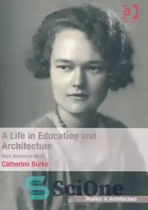 دانلود کتاب A Life in Architecture and Education: Mary Beaumont Medd ...