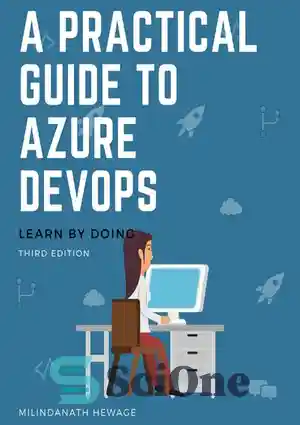 دانلود کتاب A Practical Guide to Azure DevOps: Learn by doing – Third Edition – راهنمای عملی ...