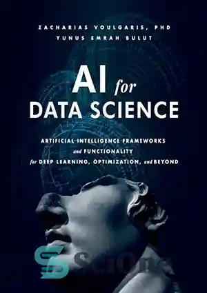 دانلود کتاب AI for Data Science: Artificial Intelligence Frameworks and Functionality for Deep ...
