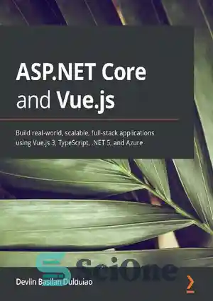 دانلود کتاب ASP.NET Core and Vue.js: Build real-world, scalable, full-stack applications using ...