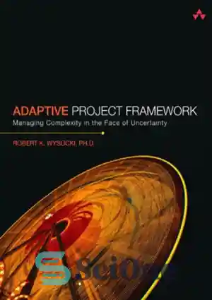 دانلود کتاب Adaptive project framework: managing complexity in the face of uncertainty – چارچوب ...
