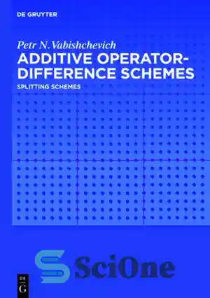 دانلود کتاب Additive Operator-Difference Schemes: Splitting Schemes ...