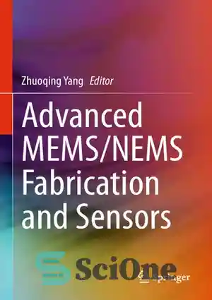 دانلود کتاب Advanced MEMS/NEMS Fabrication and Sensors – ساخت و سنسورهای پیشرفته MEMS/NEMS – سای ...