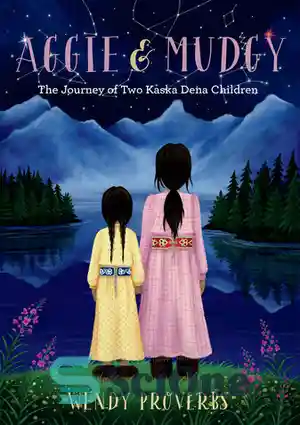 دانلود کتاب Aggie and Mudgy: The Journey of Two Kaska Dena Children ...