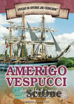 دانلود کتاب Amerigo Vespucci: Explorer of South America and the West ...