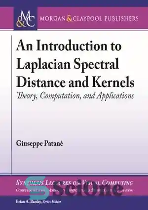 دانلود کتاب An Introduction to Laplacian Spectral Distances and Kernels: Theory, Computation ...