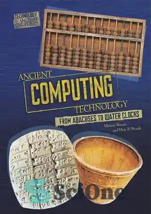 دانلود کتاب Ancient Computing Technology: From Abacuses to Water Clocks (Technology in Ancient ...