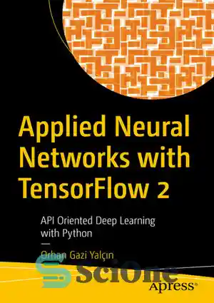 دانلود کتاب Applied Neural Networks with Tensorflow 2: Pi Oriented Deep Learning with Python ...