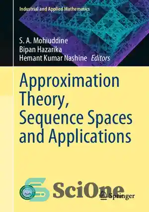 دانلود کتاب Approximation Theory, Sequence Spaces and Applications – تئوری تقریب، فضاهای توالی و ...