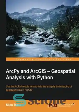 دانلود کتاب ArcPy and ArcGIS – geospatial analysis with Python: use the ArcPy module to automate ...