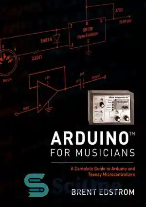 دانلود کتاب Arduino for musicians: a complete guide to Arduino and teensy microcontrollers ...