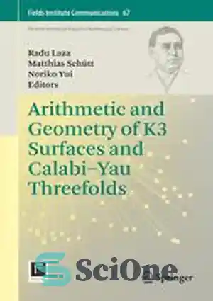 دانلود کتاب Arithmetic and Geometry of K3 Surfaces and CalabiYau Threefolds – حساب و هندسه سطوح ...