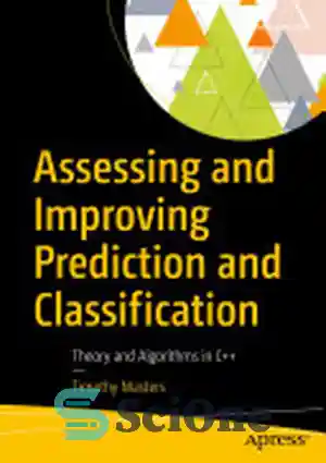دانلود کتاب Assessing and Improving Prediction and Classification: Theory and Algorithms in C++ ...