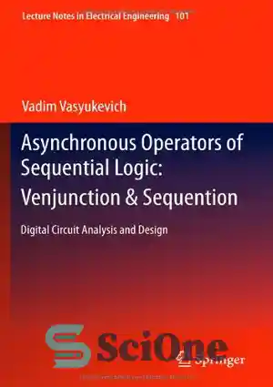 دانلود کتاب Asynchronous Operators of Sequential Logic: Venjunction & Sequention: Digital ...