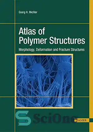 دانلود کتاب Atlas of Polymer Structures. Morphology, Deformation and Fracture Structures – اطلس ...