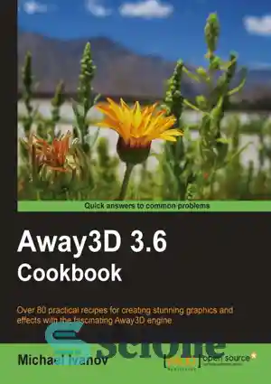 دانلود کتاب Away3D 3.6 cookbook: over 80 practical recipes for creating stunning graphics and ...