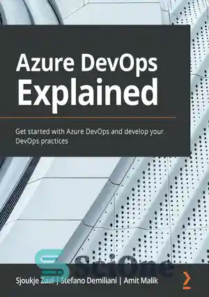 دانلود کتاب Azure DevOps Explained: Get started with Azure DevOps and develop your DevOps ...