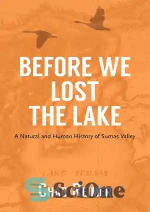 دانلود کتاب Before We Lost the Lake – A Natural and Human History of ...