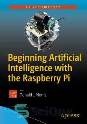 دانلود کتاب Beginning Artificial Intelligence with the Raspberry Pi – شروع هوش مصنوعی با ...