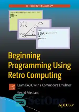 دانلود کتاب Beginning Programming Using Retro Computing: Learn BASIC with a Commodore Emulator ...