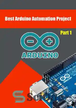 دانلود کتاب Best Arduino Automation Project: Arduino Project Ideas for Automated System – بهترین ...