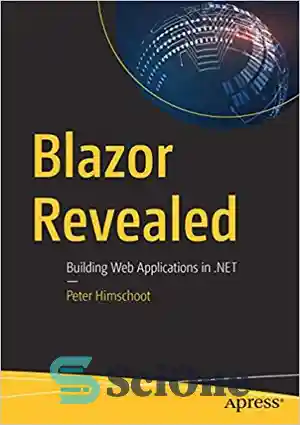 دانلود کتاب Blazor Revealed: Building Web Applications in .NET – Blazor Revealed: ساخت اپلیکیشن ...