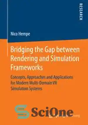 دانلود کتاب Bridging the Gap between Rendering and Simulation Frameworks: Concepts, Approaches ...