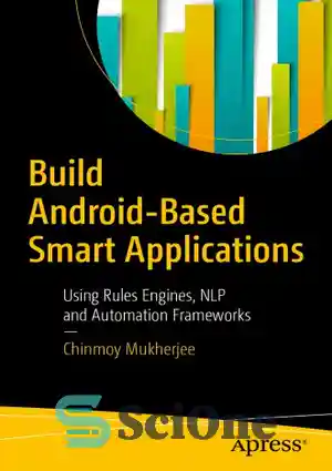 دانلود کتاب Build Android-Based Smart Applications: Using Rules Engines, NLP and Automation ...