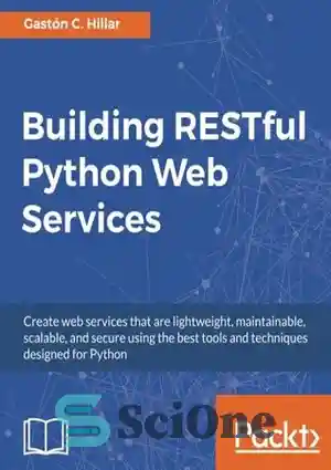 دانلود کتاب Building RESTful Python Web Services – ساخت سرویس های وب RESTful Python – سای وان ...