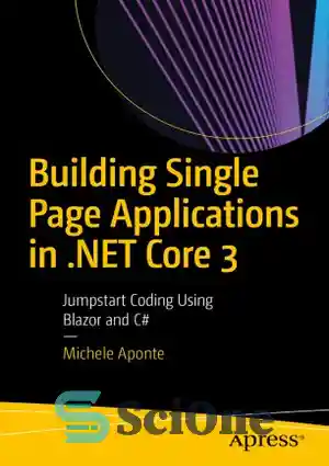 دانلود کتاب Building Single Page Applications in .NET Core 3 : Jumpstart Coding Using Blazor and ...