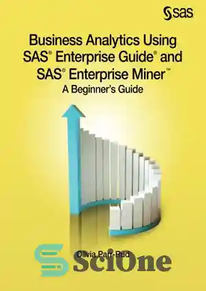 دانلود کتاب Business Analytics Using SAS Enterprise Guide and SAS Enterprise Miner: A Beginner’s ...