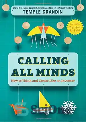 دانلود کتاب Calling All Minds: How To Think and Create Like an Inventor ...