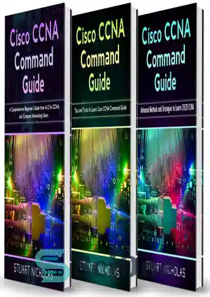 دانلود کتاب Cisco CCNA Command Guide: 3 in 1- Beginner’s Guide+ Tips and tricks+ Advanced Guide ...