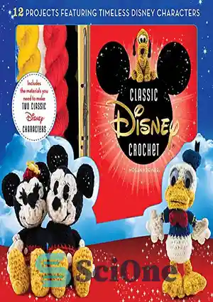دانلود کتاب Classic Disney crochet : 12 projects featuring timeless ...