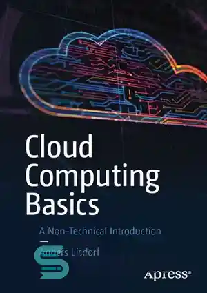 دانلود کتاب Cloud Computing Basics: A Non-Technical Introduction – مبانی محاسبات ابری: مقدمه ای ...