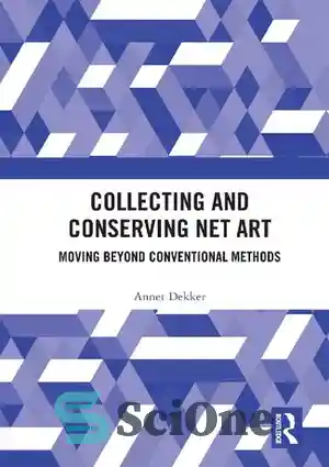 دانلود کتاب Collecting and Conserving Net Art: Moving beyond ...