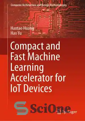 دانلود کتاب Compact and Fast Machine Learning Accelerator for IoT Devices – شتاب دهنده فشرده و ...