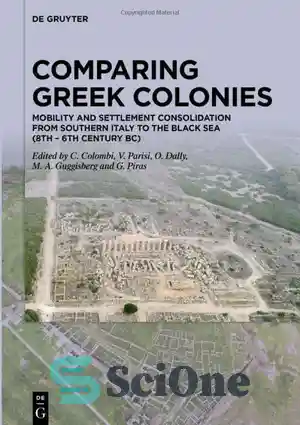 دانلود کتاب Comparing Greek Colonies: Mobility and Settlement ...