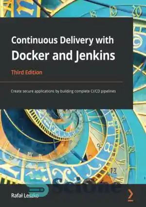 دانلود کتاب Continuous Delivery with Docker and Jenkins: Create secure applications by building ...