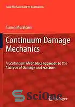 دانلود کتاب Continuum Damage Mechanics: A Continuum Mechanics Approach to the Analysis of Damage ...