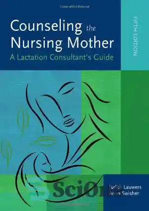 دانلود کتاب Counseling the Nursing Mother: A Lactation Consultant’s ...