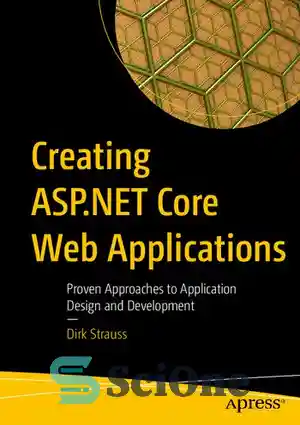 دانلود کتاب Creating ASP.NET Core Web Applications: Proven Approaches to Application Design and ...