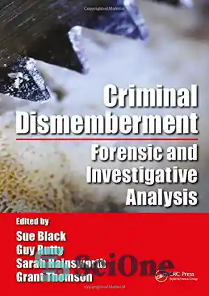 دانلود کتاب Criminal Dismemberment: Forensic and Investigative Analysis ...