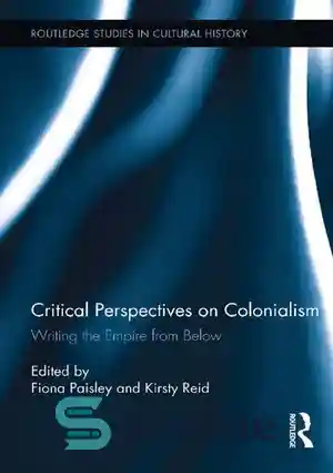 دانلود کتاب Critical Perspectives on Colonialism: Writing the Empire from Below – دیدگاه‌های ...