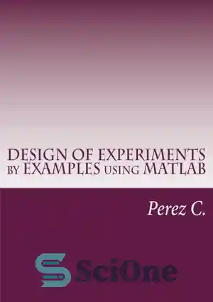 دانلود کتاب DESIGN OF EXPERIMENTS by EXAMPLES using MATLAB – طراحی آزمایش ها با استفاده از ...