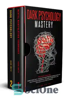 دانلود کتاب Dark Psychology Mastery: This Book Includes: Dark Psychology + Mental Manipulation ...