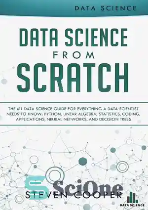 دانلود کتاب Data science from scratch: the #1 data science guide for everything a data scientist ...